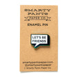Let's Be Friends Enamel Pin