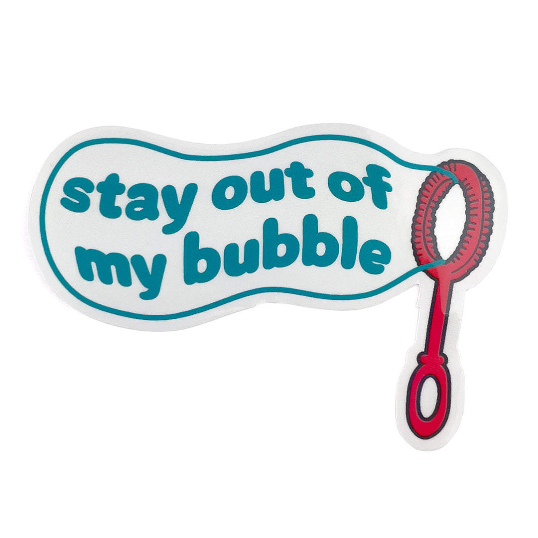 Stay Out of My Bubble Waterproof Sticker